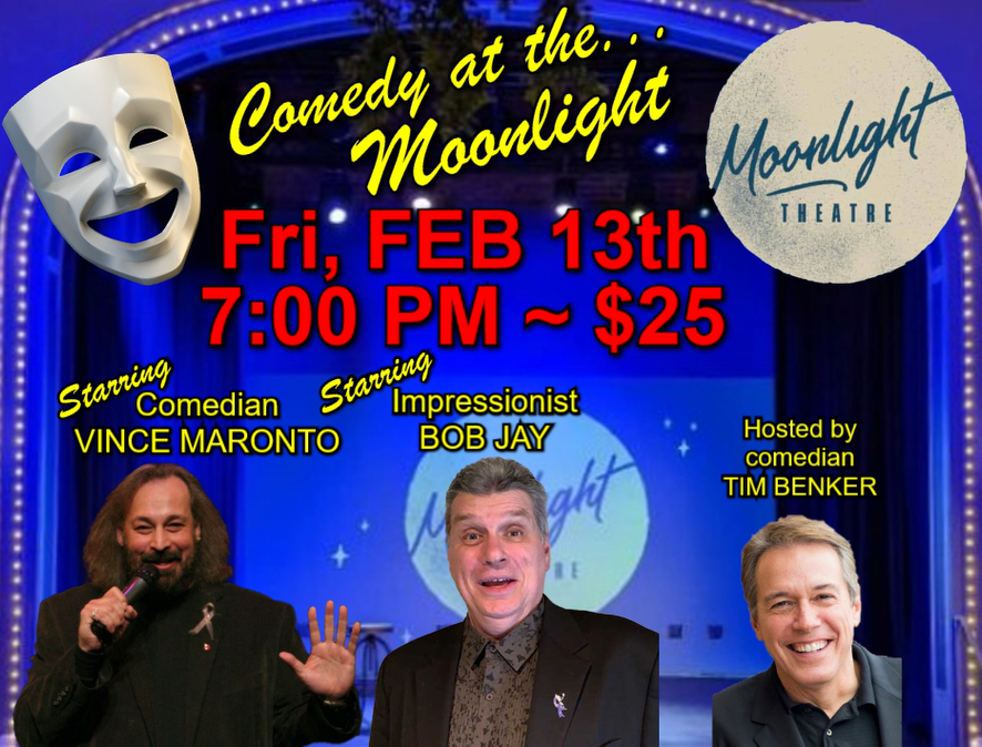 Comedy In The Moonlight with Vince Maranto, Bob Jay and Host Tim Benker ...